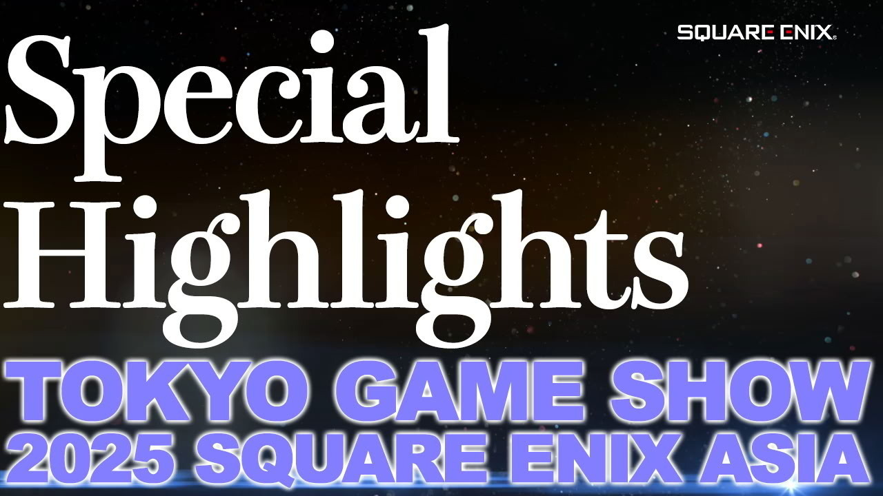 【TGS 25】SQUARE ENIX TGS 參展作品聚焦特輯節目確定 9/25 晚間播出 - 巴哈姆特