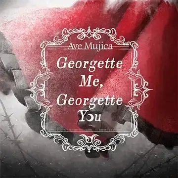 Georgette Me, Georgette You - Ave Mujica 中日歌詞翻譯 - q23074285的創作 - 巴哈姆特