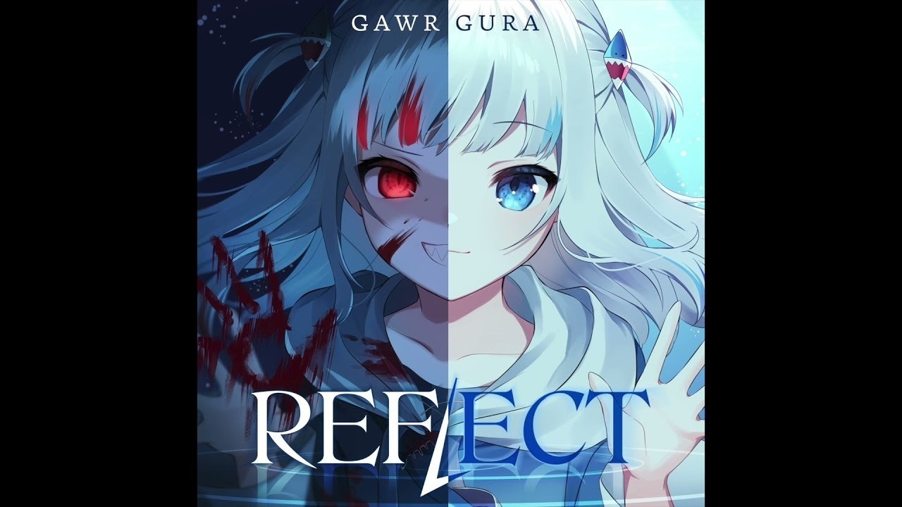 【Gawr Gura】REFLECT【中、英、日、羅歌詞】 - tsukilsao319的創作 - 巴哈姆特